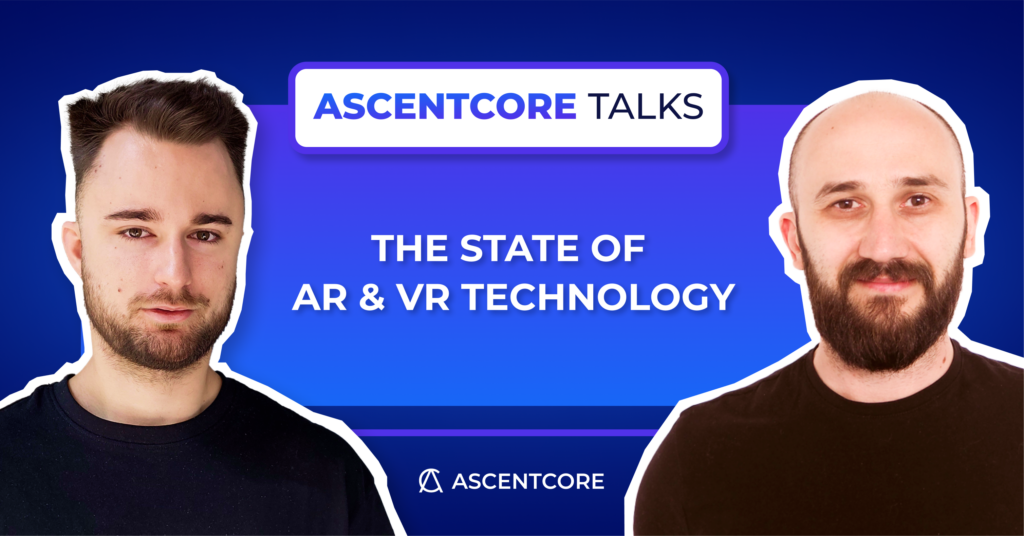 The State of AR & VR Technology Today - AscentCore