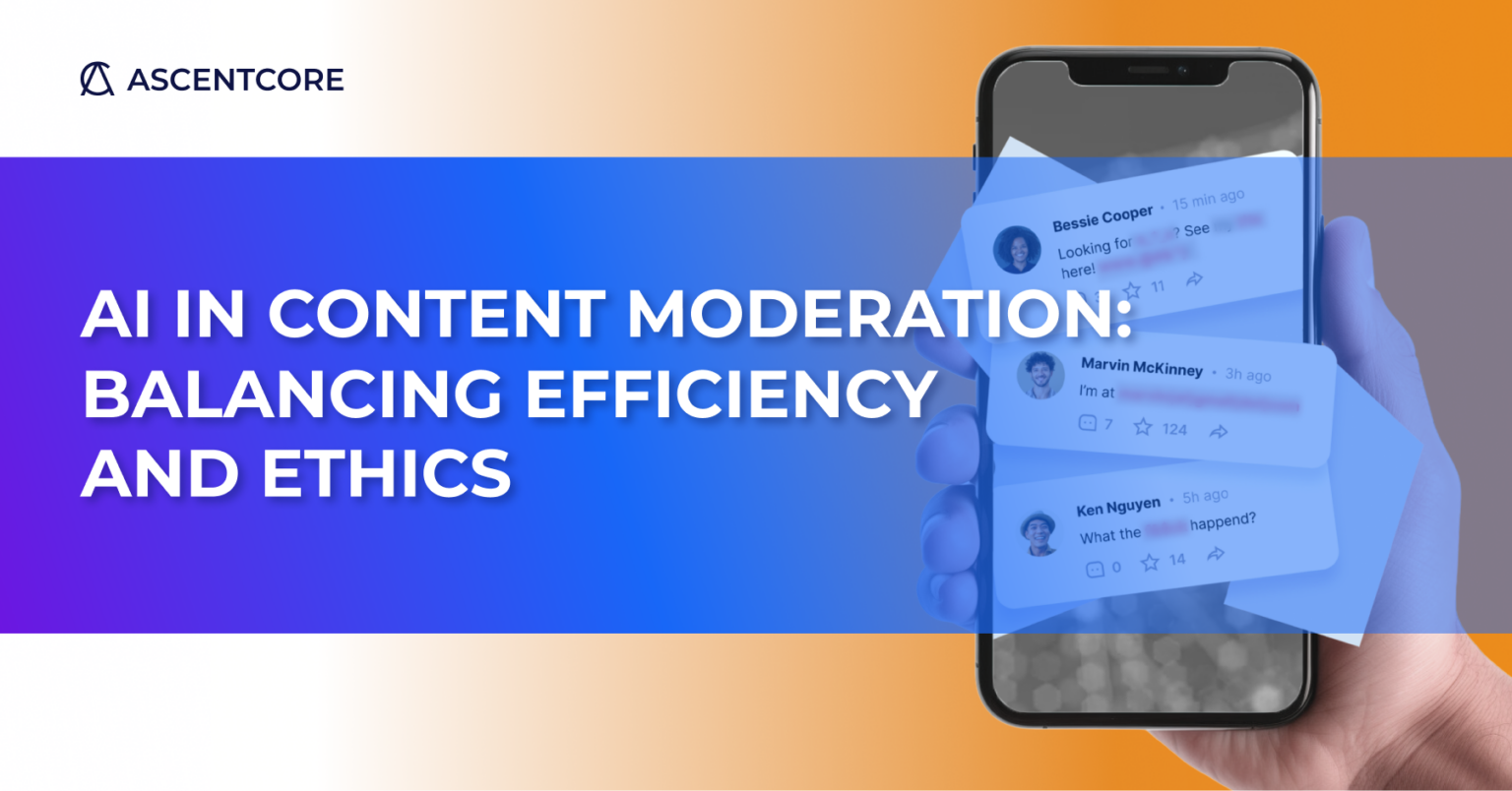 AI in Content Moderation: Balancing Efficiency and Ethics - AscentCore