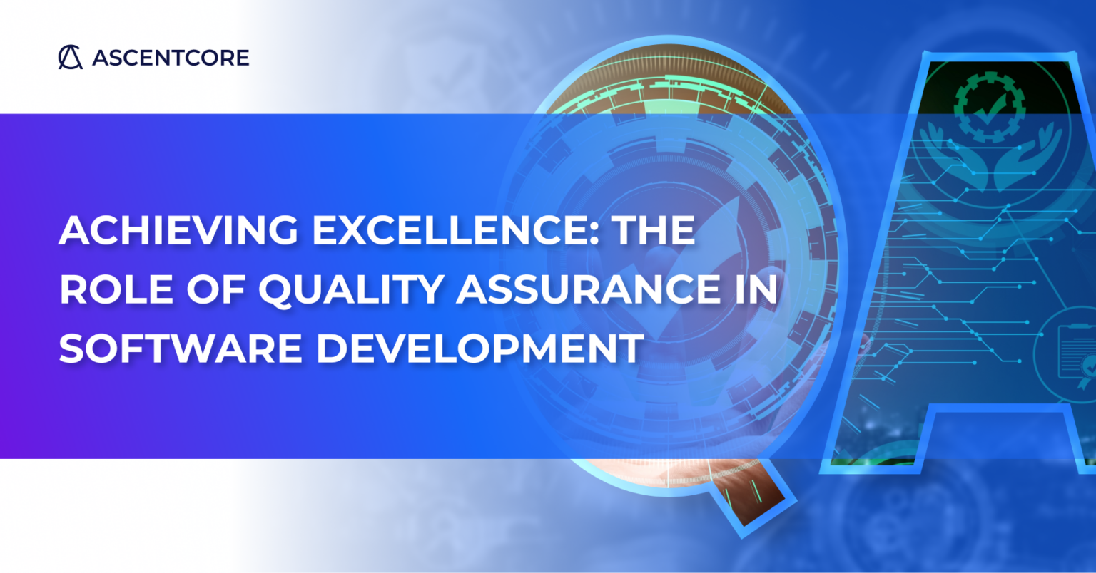 Achieving Excellence: The Role of Quality Assurance in Software ...