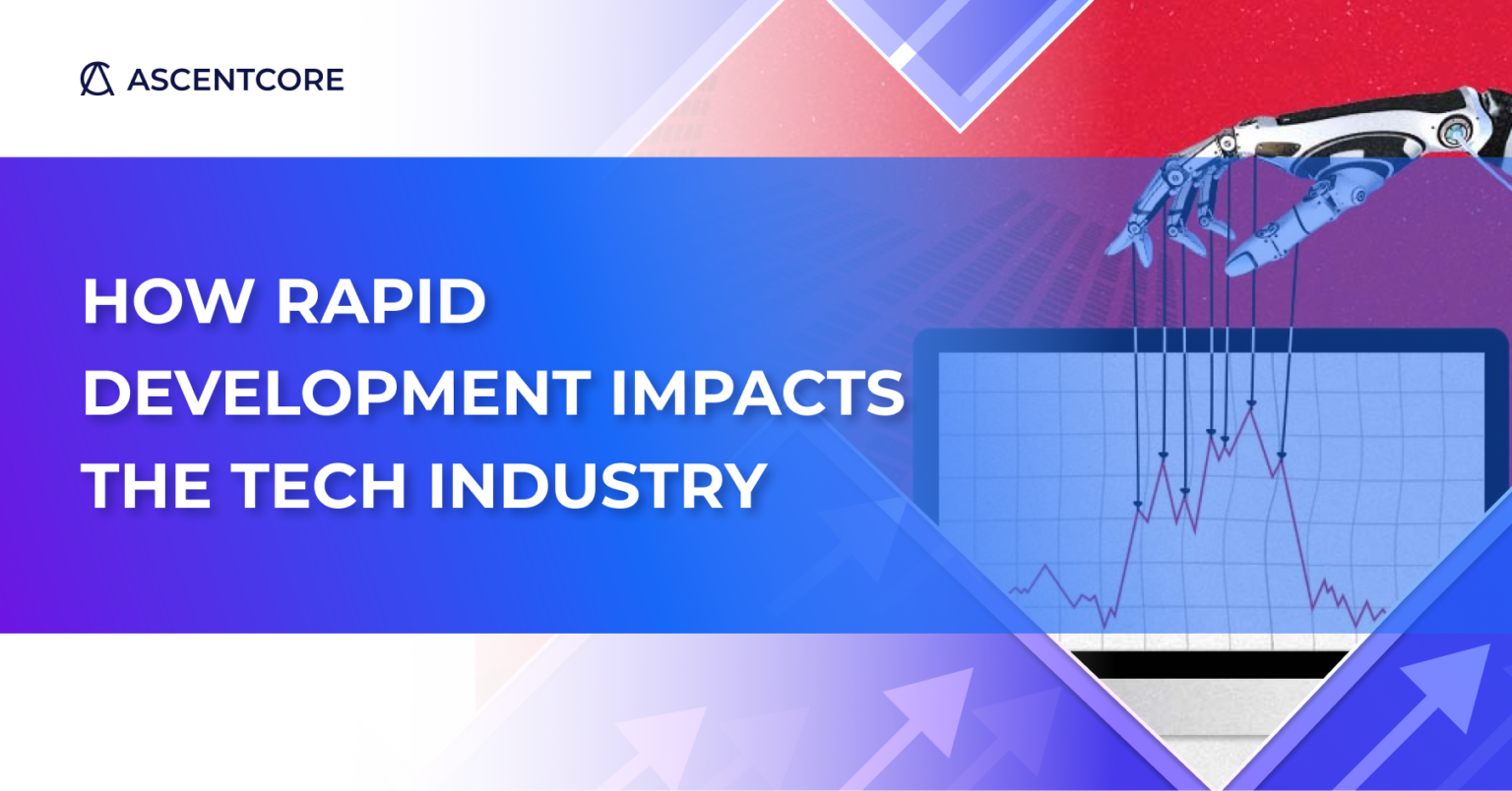 How Rapid Software Development is Reshaping the Tech Industry - AscentCore