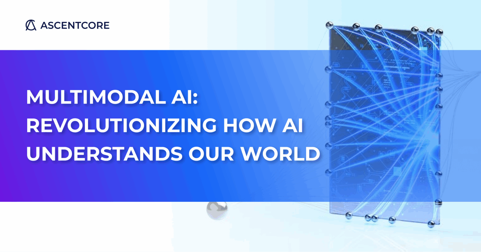 Multimodal AI: Revolutionizing how AI Understands our World - AscentCore
